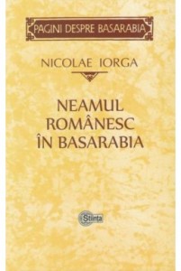 Neamul romanesc in Basarabia. N. Iorga. | Iorga N. Carte