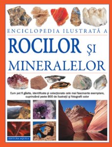 Enciclopedia ilustrara a rocilor si mineralelor | Carte